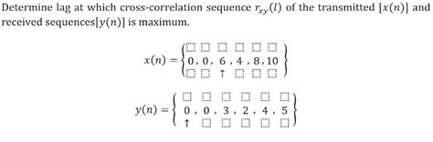 solved determine lag at which cross correlation sequence