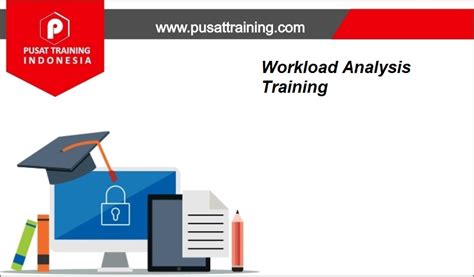 Pelatihan Workload Analysis Training Pusat Training Indonesia