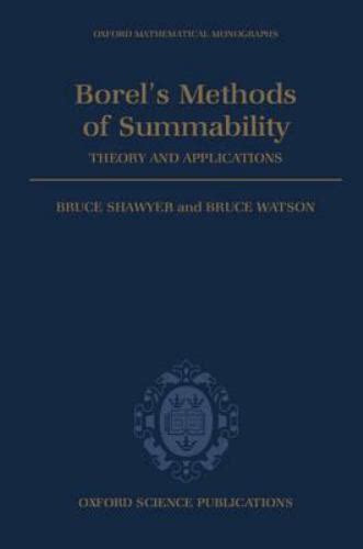 Oxford Mathematical Monographs Borels Methods Of Summability Theory And Application By Bruce