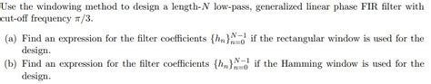 Solved Use The Windowing Method To Design A Length N
