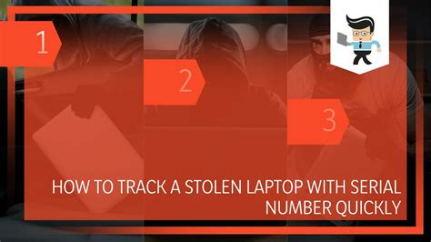 How To Track A Stolen Laptop With Serial Number Quickly