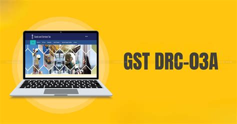 Heres How To Use New Drc 03a Form Available On Gst Portal