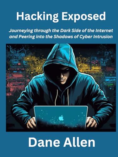 hacking exposed journeying through the dark side of the internet and