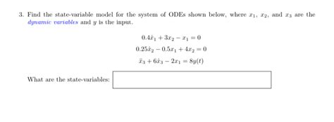 Solved Find The State Variable Model For The System Of ODEs Chegg