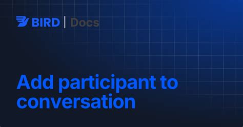 Add Participant To Conversation Bird Api Docs Add Participant To Conversation Bird Api Docs