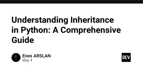 Understanding Inheritance In Python A Comprehensive Guide Dev Community