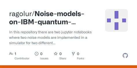 Github Ragolurnoise Models On Ibm Quantum Computers In This Repository There Are Two Jupyter