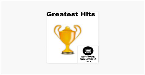 ‎greatest hits archives software engineering daily on apple podcasts