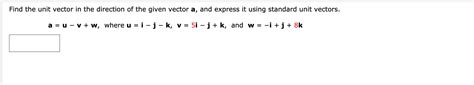 solved find the unit vector in the direction of the given