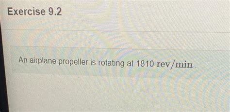 solved exercise 9 2 an airplane propeller is rotating at