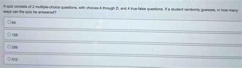 a quiz consists of 2 multiple choice questions with choices a through