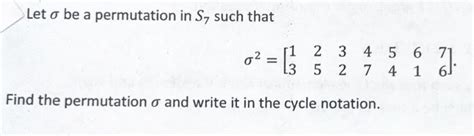 Solved Let Sigma Be A Permutation In S7 Such That Sigma2