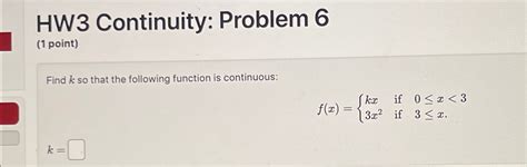 Solved Hw3 ﻿continuity Problem 6 1 ﻿point Find K ﻿so That