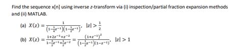 Solved Find The Sequence X N Using Inverse Z Transform Via