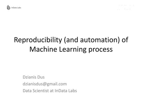 reproducibility and automation of machine learning process ppt