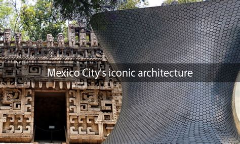 Mexico City Iconic Architecture Unique Architectural Destination