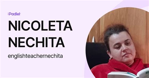 Nicoleta Nechita Englishteachernechita Profile Padlet
