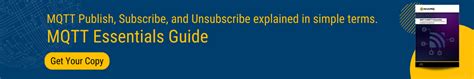 MQTT Publish MQTT Subscribe Unsubscribe MQTT Essentials Part