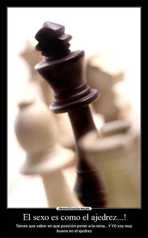 El Sexo Es Como El Ajedrez Desmotivaciones