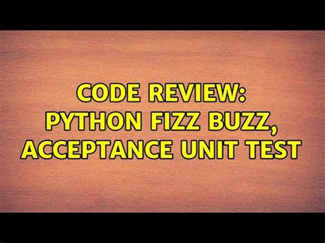 Code Review Python Fizz Buzz Acceptance Unit Test YouTube