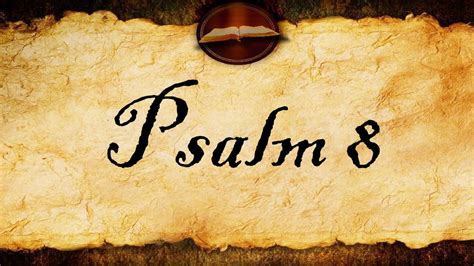 Psalm 8 Kjv Audio With Text Youtube