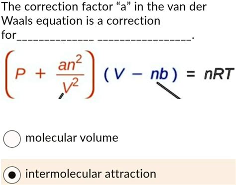 The Correction Factor A In The Van Der Waals Equation Is A Correction