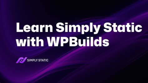 Static WordPress With Simply Static And WPBuilds