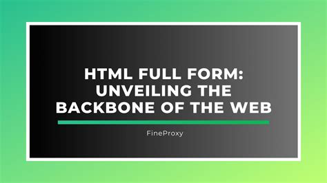Unveiling Html The Backbone Of The Web Fineproxy Blog