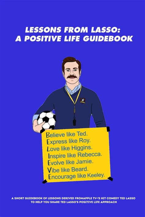 Lessons From Lasso A Positive Life Guidebook Inspired By Ted Lasso