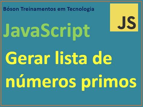Como Gerar Números Primos Em Javascript Bóson Treinamentos Em Ciência