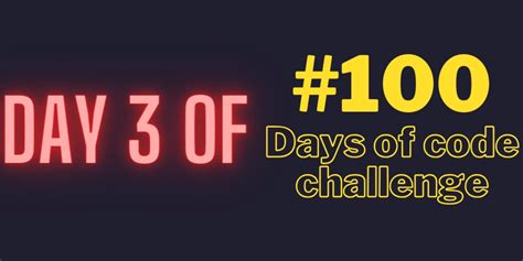 Day 3 Of 100daysofcode Dev Community