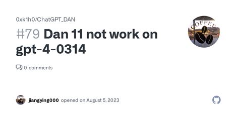 dan 11 not work on gpt 4 0314 · issue 79 · 0xk1h0 chatgpt dan · github