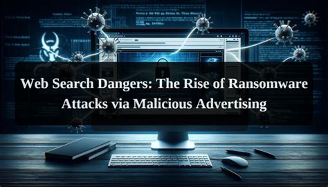 Web Search Dangers The Rise Of Ransomware Attacks Via Malicious Advertising Dataleach