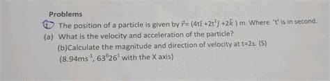 problems the position of a particle is given by ř 4tî 2t 2Â m