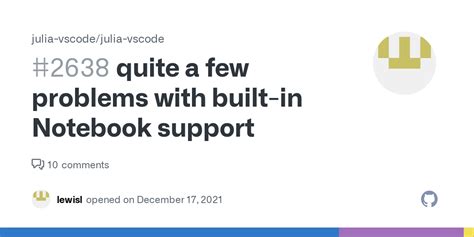 Quite A Few Problems With Built In Notebook Support Issue Julia Vscode Julia Vscode