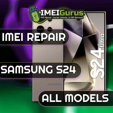 S24 All Models Samsung Imei Repair Imei Gurus Llc