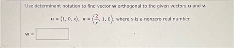 Solved Use Determinant Notation To Find Vector W ﻿orthogonal