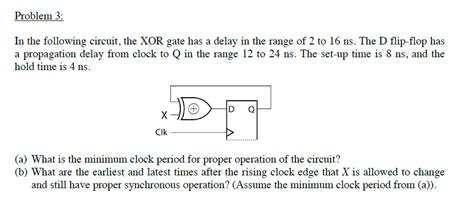 Solved Problem 3 In The Following Circuit The XOR Gate Has Chegg