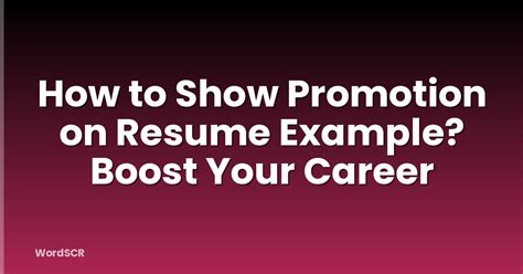 How To Show Promotion On Resume Example Boost Your Career Wordscr