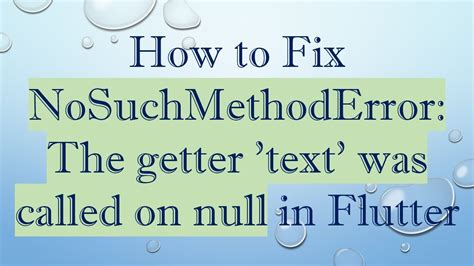 How To Fix Nosuchmethoderror The Getter Text Was Called On Null In