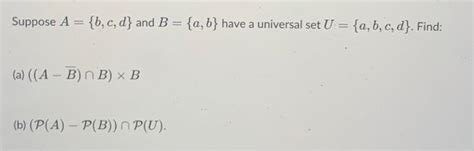 Solved Suppose A = {b, c, d} and B = {a, b} have a universal | Chegg.com