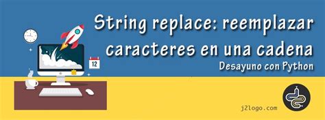 Replace Python Reemplazar Caracteres De Un String En Python