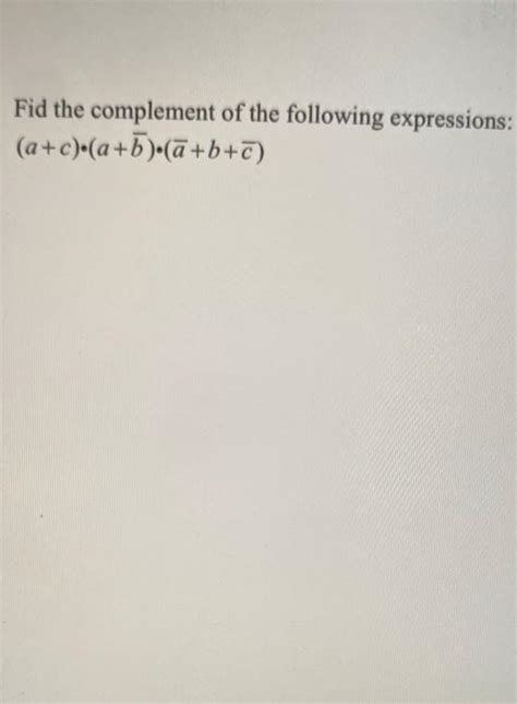 Solved Fid The Complement Of The Following Expressions