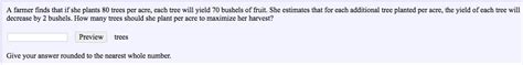 Solved A Farmer Finds That If She Plants 80 Trees Per Acre Chegg Com