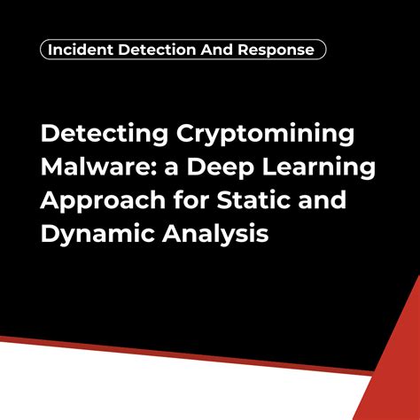 Detecting Cryptomining Malware: a Deep Learning Approach for Static and Dynamic Analysis - Cyber ...