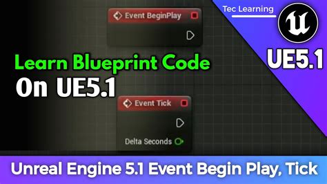 event begin play event tick blueprint code full explain for ue5 1 how