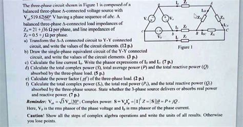 SOLVED The Three Phase Circuit Shown In Figure Is Composed Of A Balanced Three Phase A