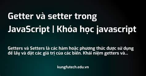 Getter Và Setter Trong Javascript Khóa Học Javascript Getter Và Setter Trong Javascript Khóa Học Javascript