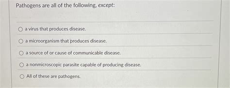 Solved Pathogens are all of the following, except:a virus | Chegg.com