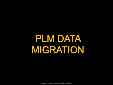 Plm Data Migration General Considerations Pptx Data Storage And Warehousing Computing